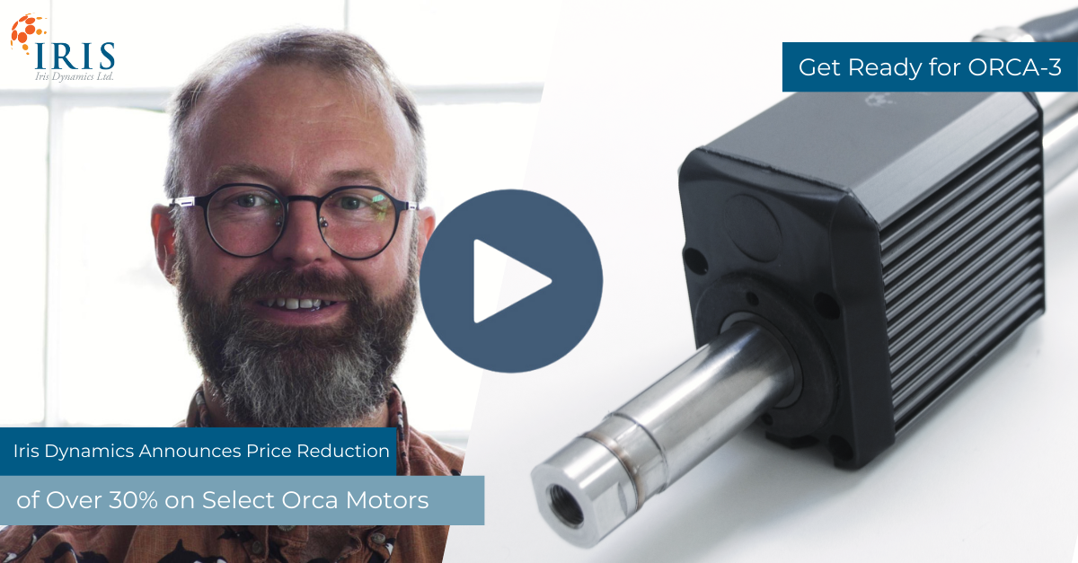 Iris Dynamics Ltd. Announces Price Reductions Over 30% on Select ORCA™ Series Smart Linear Motors